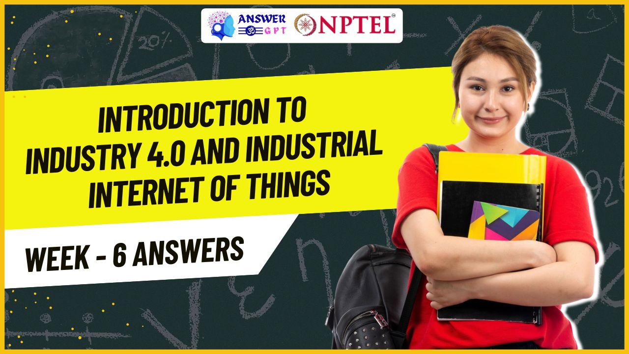 Introduction To Industry 4.0 And Industrial Internet Of Things Week 6 ...